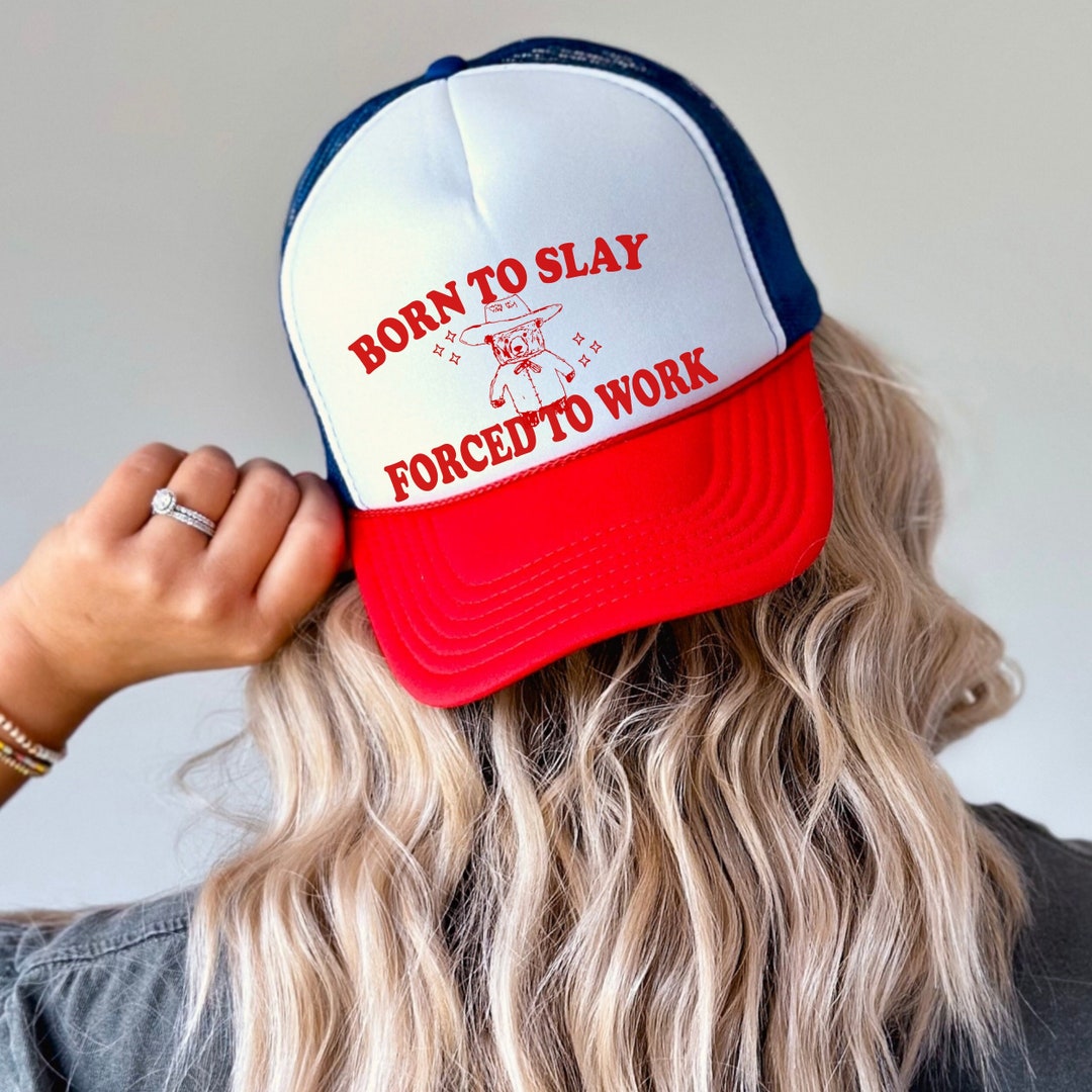 Born to Slay Forced to Work Trucker Hat Funny Trucker Hat, Sorority ...