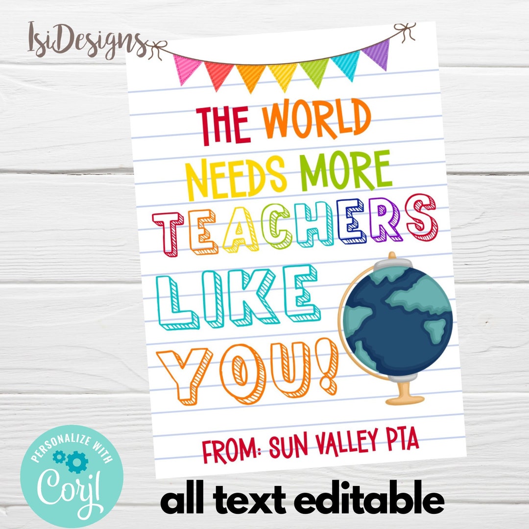 Teacher Appreciation Editable Tag, the World Needs More Teachers Like ...