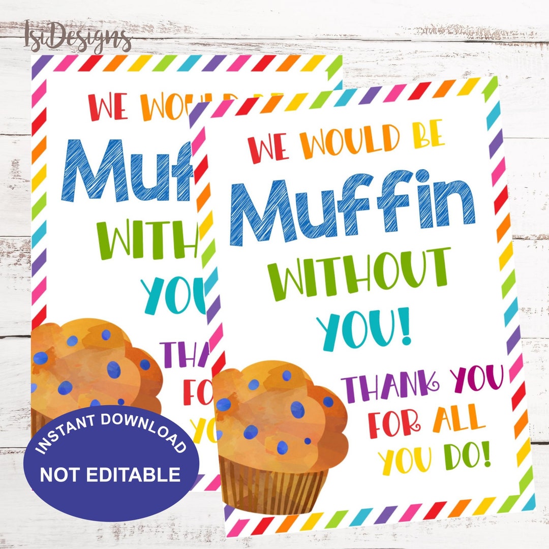 Muffin Gift Tag, We Would Be Muffin Without You Teacher Thank You Tags ...