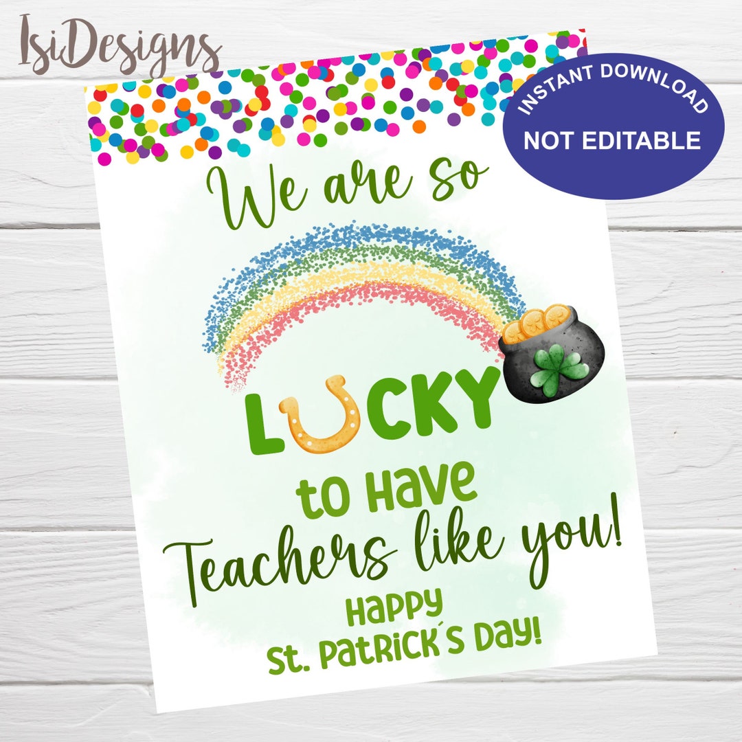 St. Patrick's Day Teacher Appreciation Sign, Lucky to Have Teachers ...
