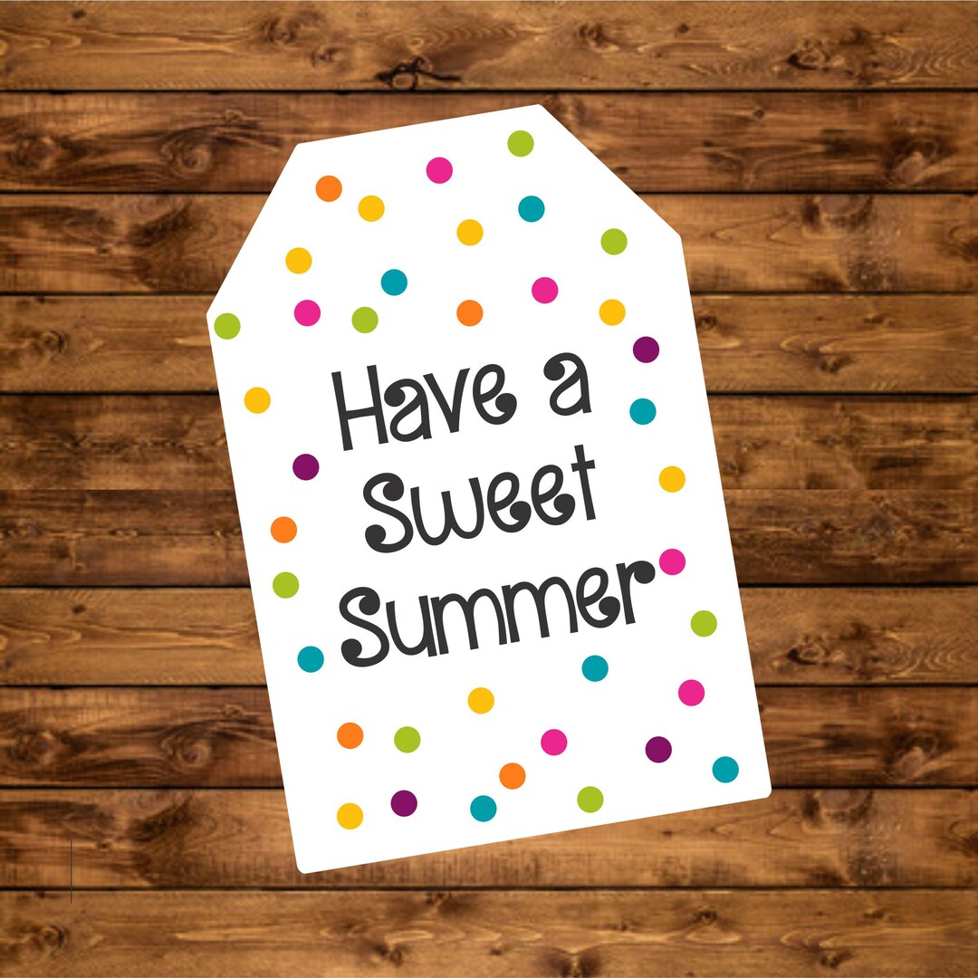 Have a Sweet Summer Gift Tag, End of School Colorful Favor Tags ...