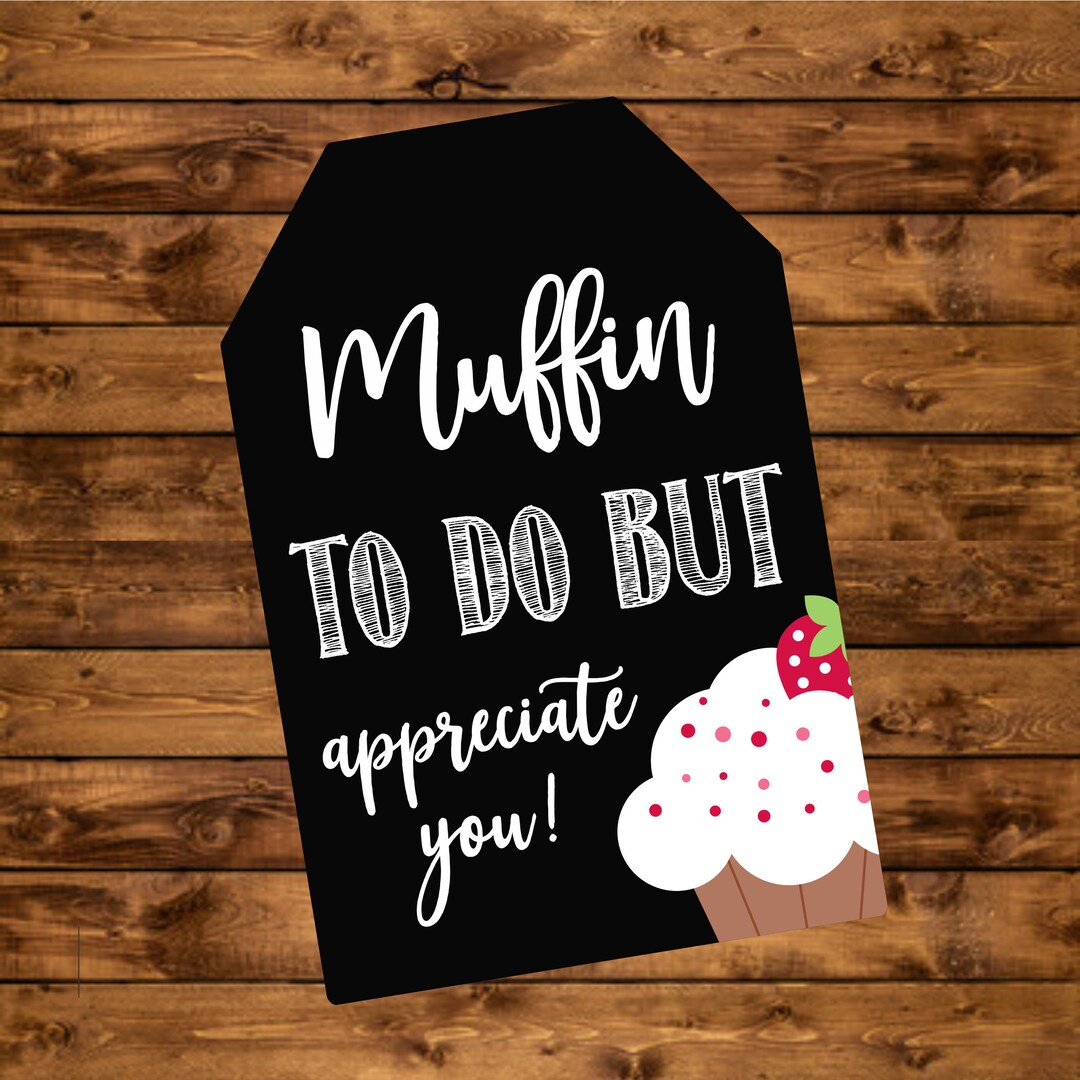 Teacher Appreciation Favor Tags, Muffin to Do but Appreciate You ...