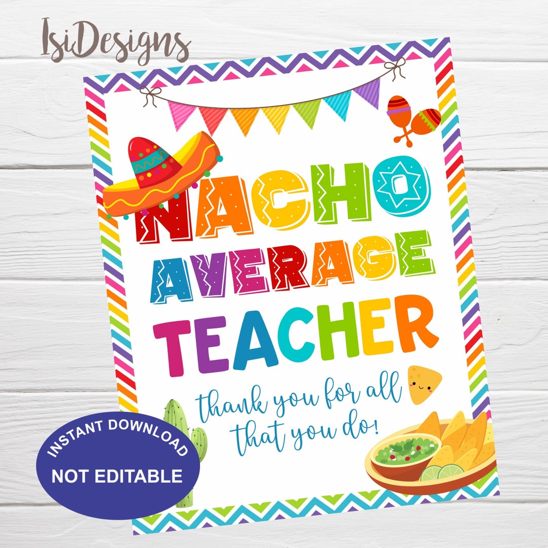 Nacho Average Teacher Sign, Thank You for All That You Do, Teacher Week ...