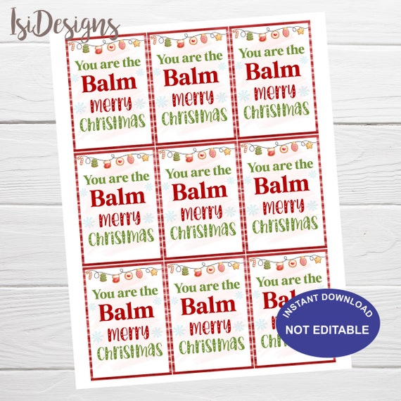 Christmas Appreciation Gift Tags, You are the Balm, Instant Download ...