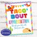 Taco Bout Appreciation Printable Sign, PTA PTO Teacher Staff Nurse ...