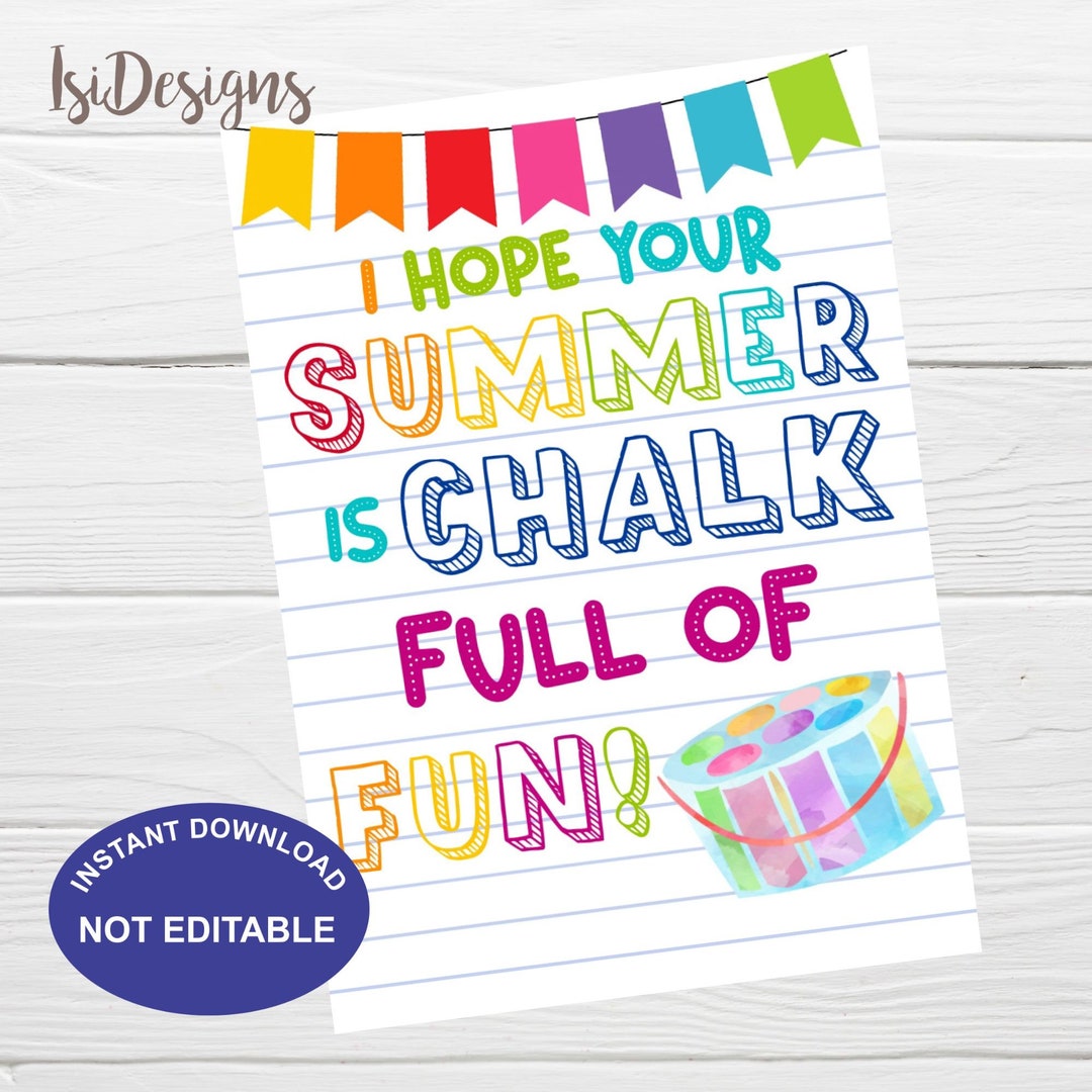 Hope Your Summer is Chalk Full of Fun Tags, Printable End of School ...