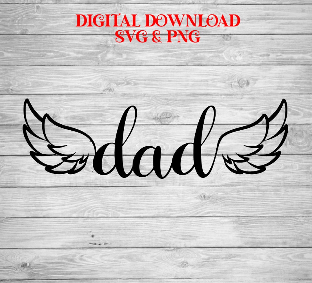 Dad Angel Wings SVG Cutting File for Cricut or Silhouette Machines Png ...