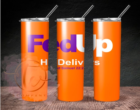 Digital File Fedup Fedex Style 20oz Skinny Tumbler PNG | Etsy