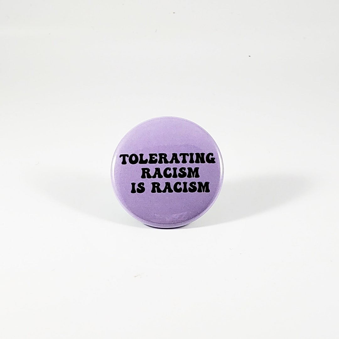Tolerating Racism is Racism Pin (social Justice Pin, Anti Racism, Anti ...