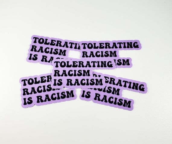 Tolerating Racism is Racism Sticker social Justice Anti Hate | Etsy