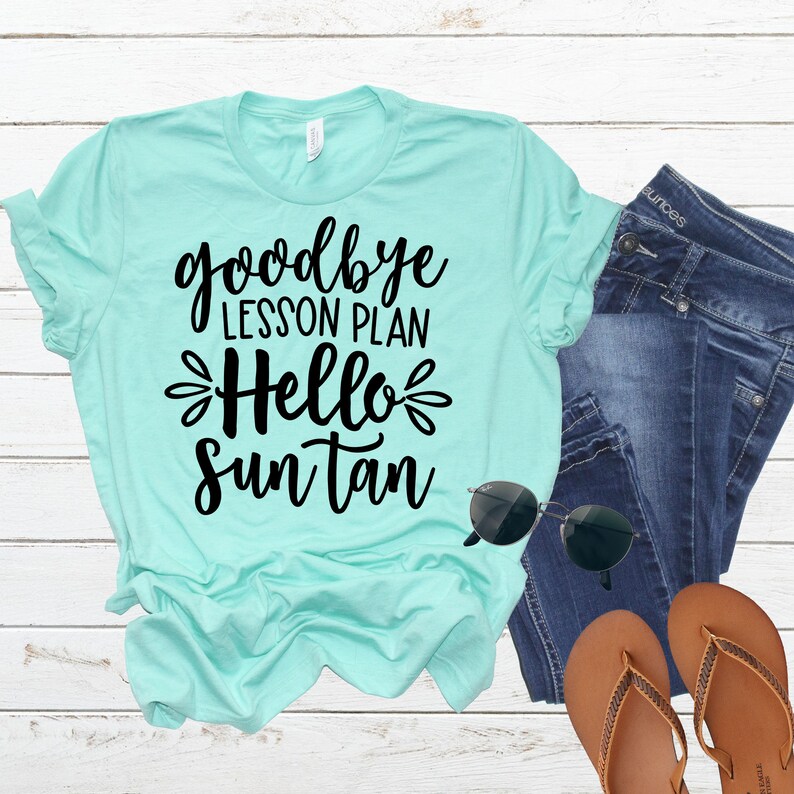 Goodbye Lesson Plan Hello Sun Tan Teacher Shirtlesson Plan - Etsy