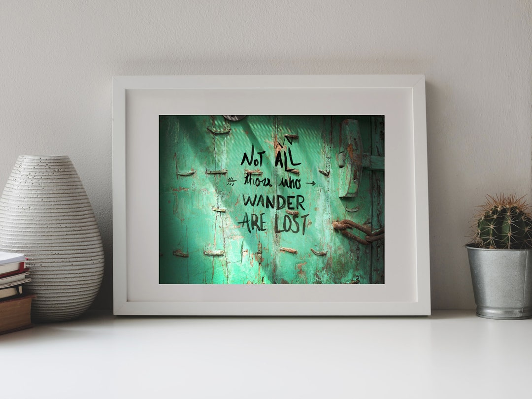 JRR Tolkien Quote: Not All Those Who Wander Are Lost, Empowerment Art ...