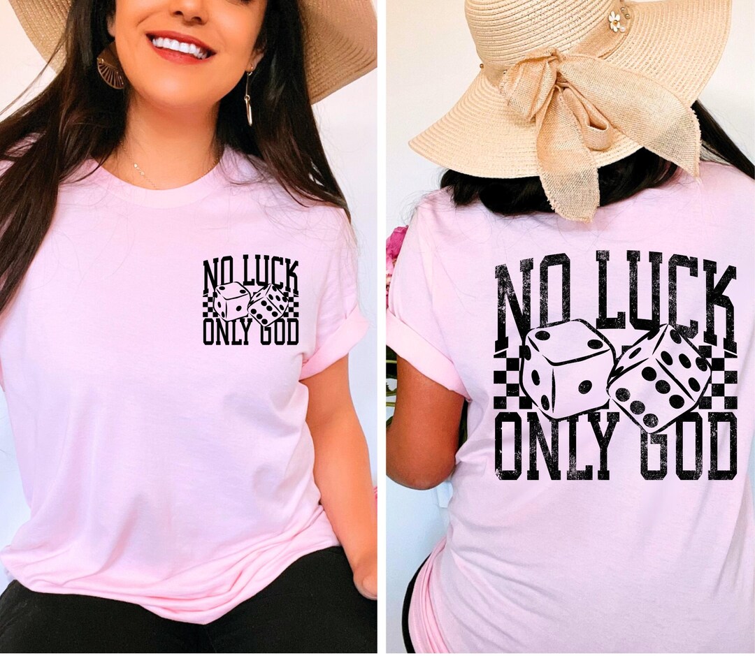 No Luck Only God, Faith Shirt, - Etsy