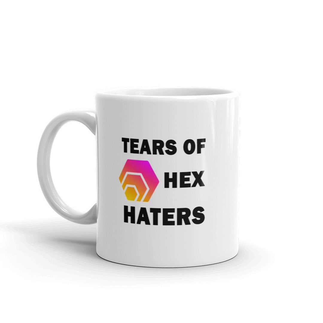 Tears of HEX Haters Cup Hexican Pulsechain White Glossy Coffee Tea Mug ...