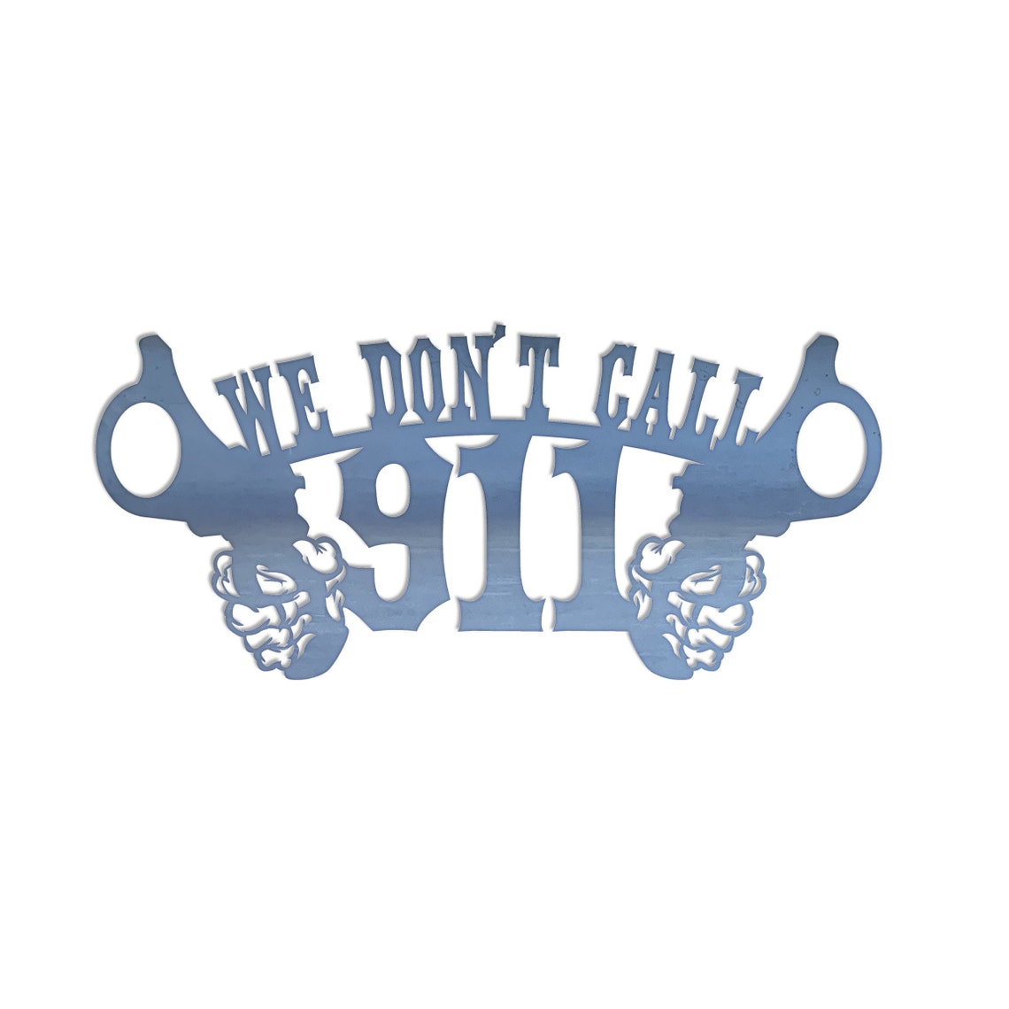 We Don't Call 911 Metal Sign - Etsy