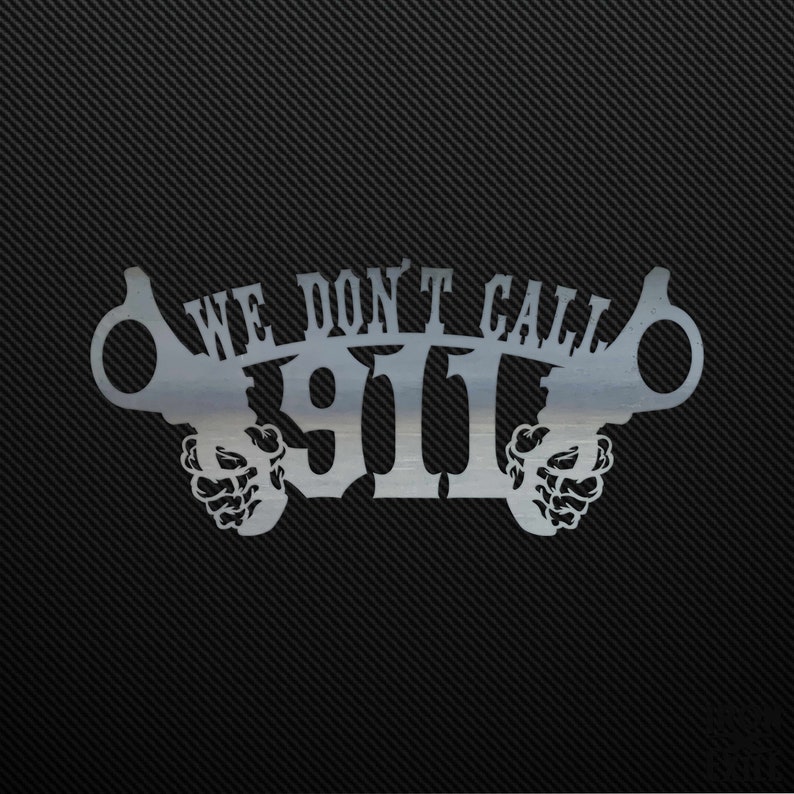 We Don't Call 911 Metal Sign - Etsy