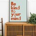 Be Kind to Your Mind Print, Mental Health Art, Inspirational Art ...