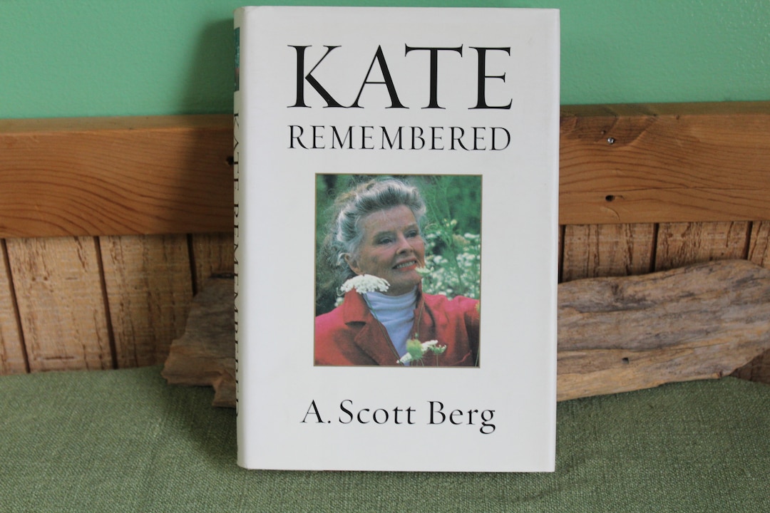 Kate Remembered Katharine Hepburn (1907-2003) A. Scott Berg 1st ...