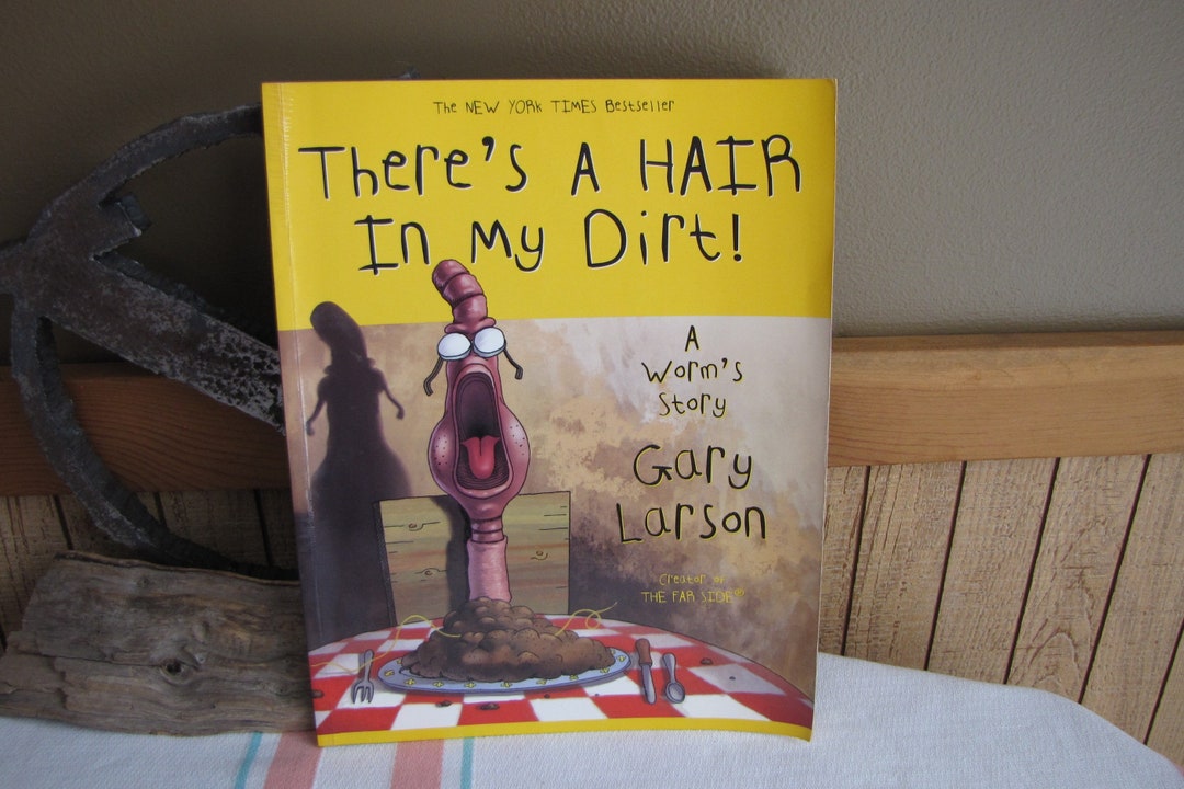 There’s a Hair in My Dirt A Worm’s Story Gary Larson 1st Edition Harper ...