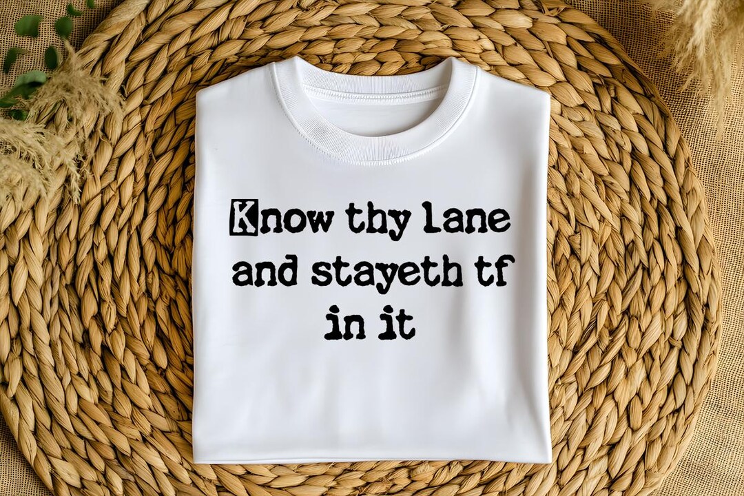 Funny SVG Shirt Jpeg PNG Know Thy Lane and Stayeth in It SVG Humor Svg ...
