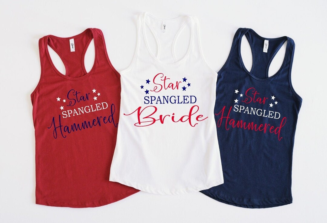 Star Spangled Hammered, Star Spangled Bride, Bachelorette Tank Tops ...