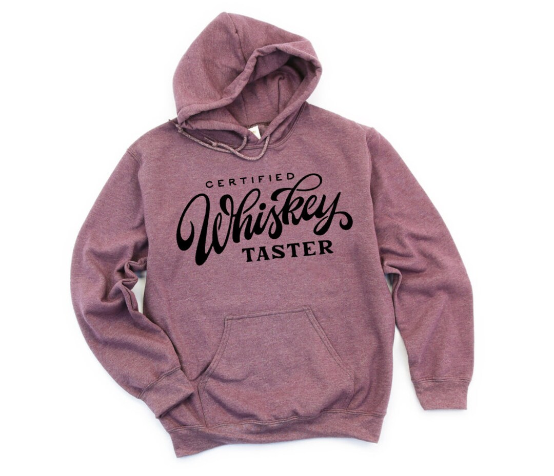 Certified Whiskey Taster Hoodie, Whiskey Hooded Sweatshirt, Whiskey ...