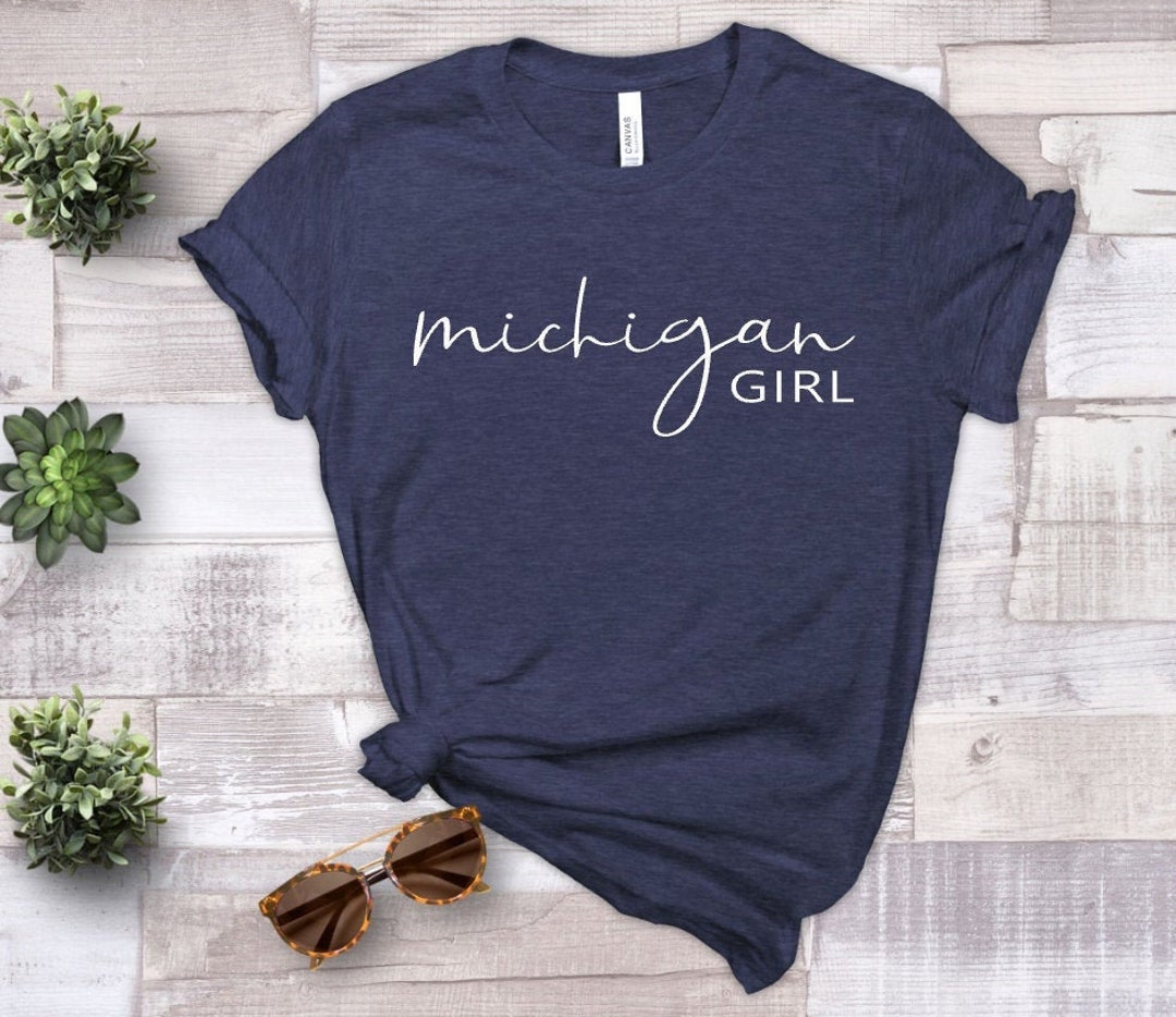 Michigan Girl T-shirt, Michigan Shirt, State of Michigan Apparel - Etsy