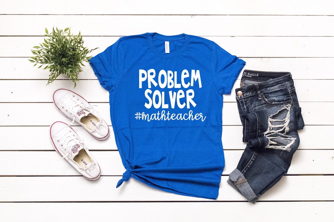 Problem Solver Math Teacher Shirt, Funny STEM Educator Tee, Back to ...