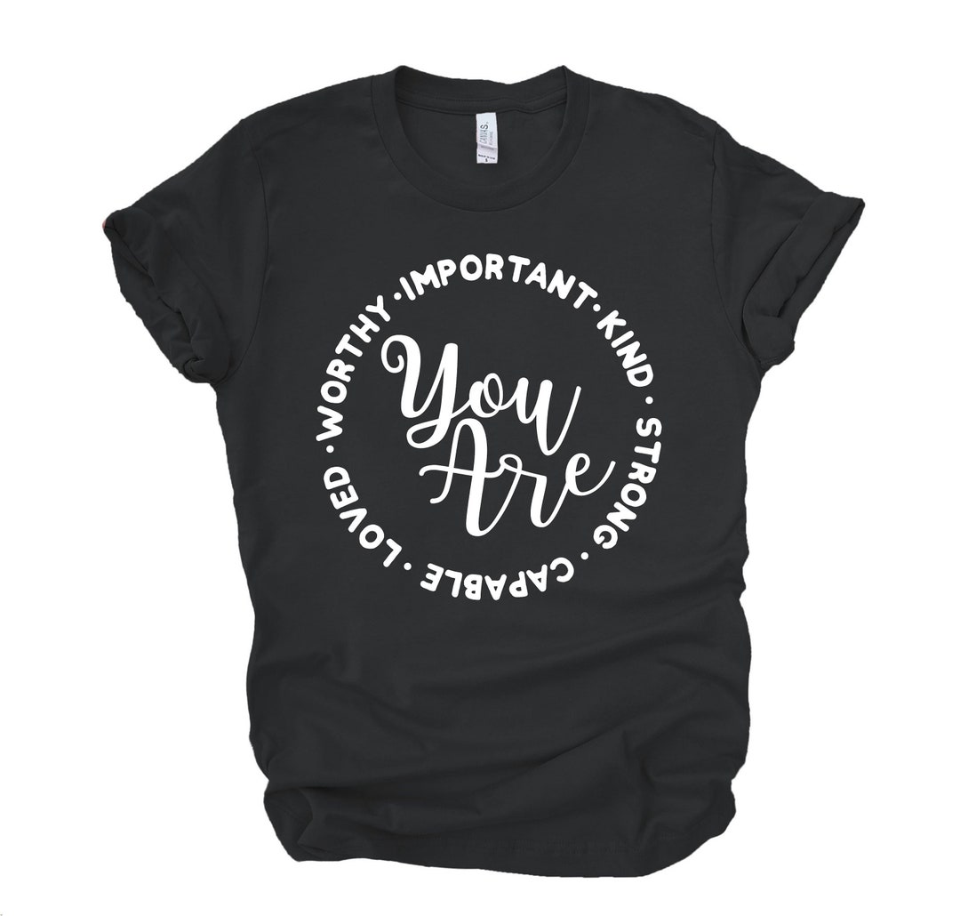 You Are Affirmation Shirt, Inspirational Teacher Tee, Encouraging Shirt ...