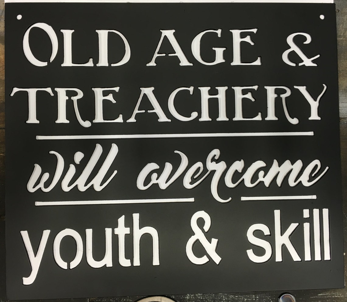Hilarious Sign Old Age and Treachery Will Overcome Youth and - Etsy