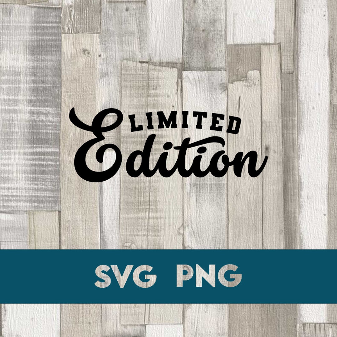 Limited Edition Svg, Limited Edition Png - Etsy