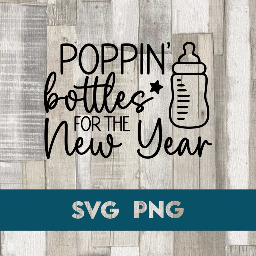Poppin' Bottles for the New Year | Funny Svg, Png - Etsy