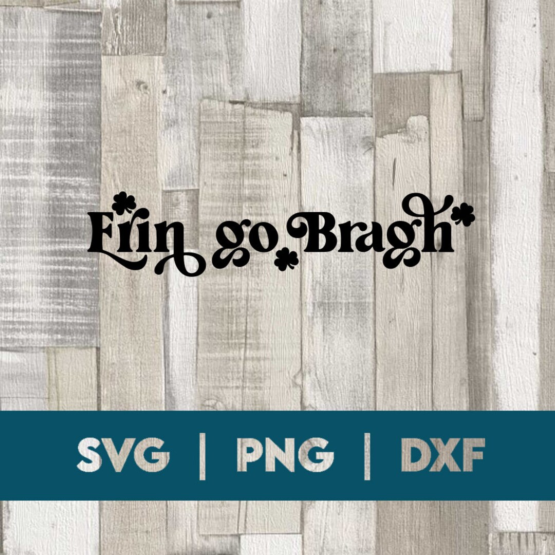 Erin Go Bragh Svg | Saint Patricks Day Svg | Ireland Forever - Etsy