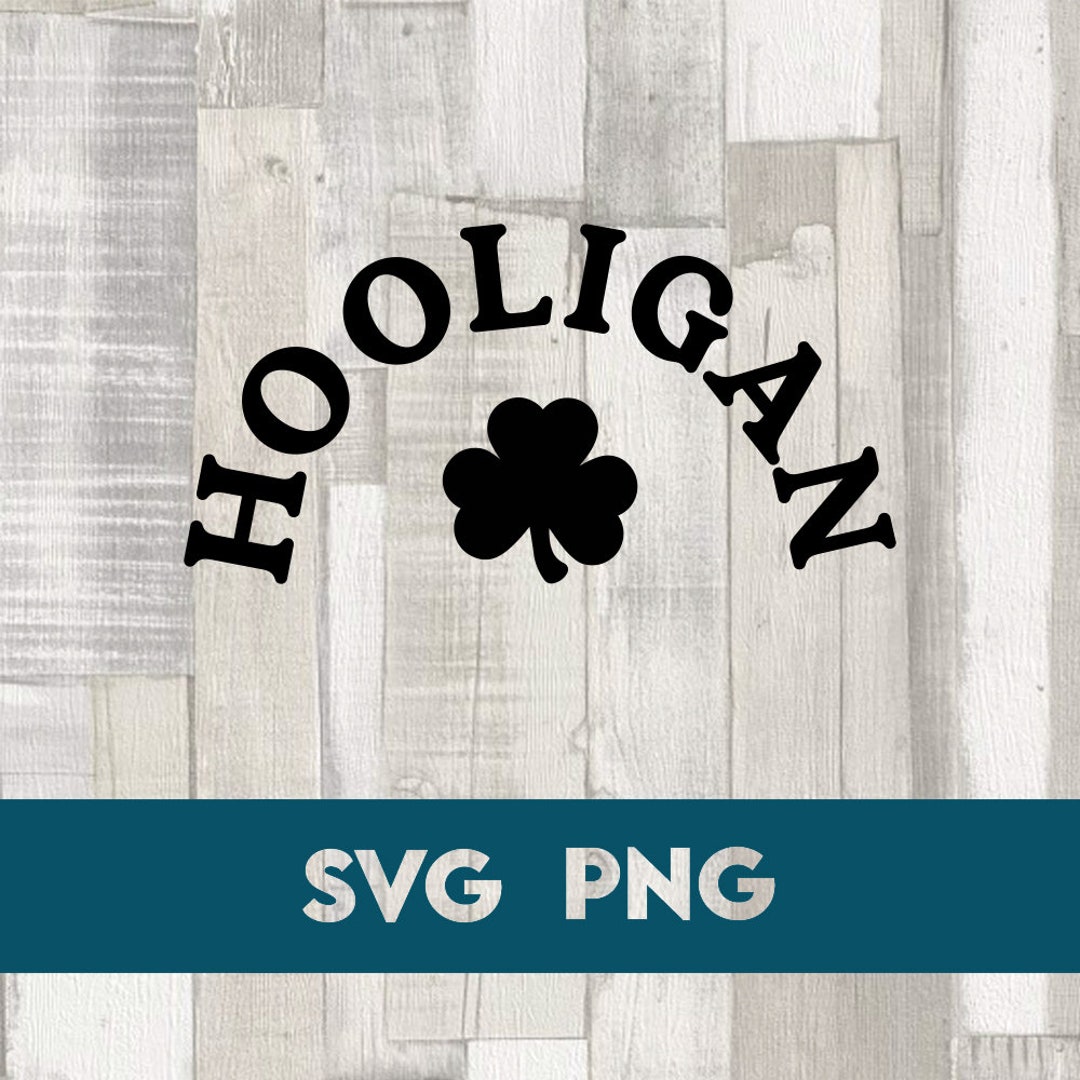 Hooligan Svg, Shamrock Svg, St Patricks Day Cricut File - Etsy