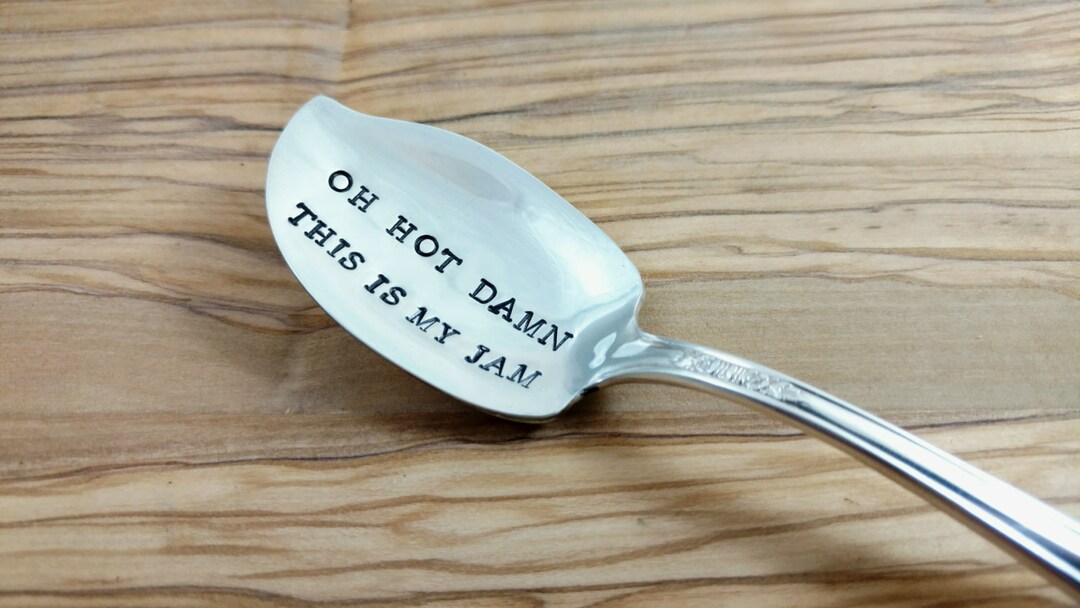 Jam Spoon, Hand Stamped Silver Plated Spoon, Oh Hot Damn, This is My ...