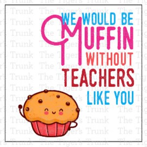 Teacher Appreciation Cards Printable, We Would Be Muffin Without ...