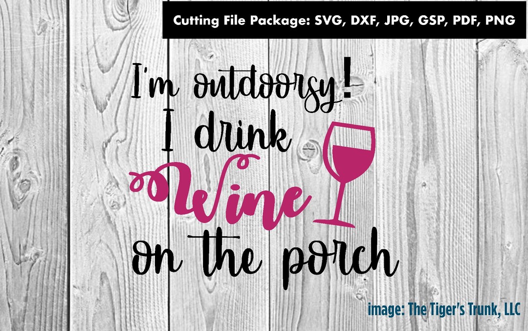 Cutting Files, Funny Wine Quotes Svg, Porch Sign Cut Files, Wine Design ...