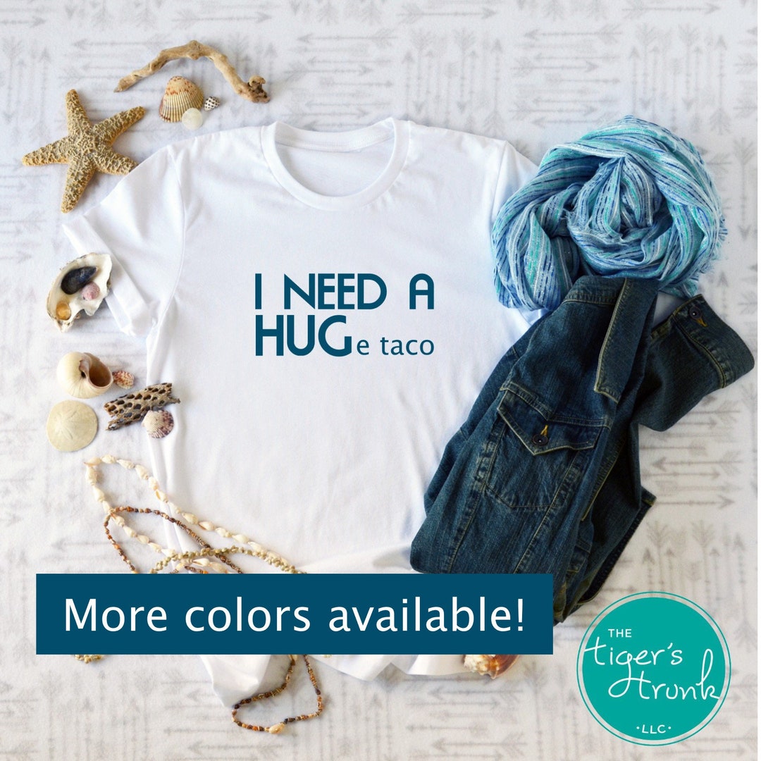 Funny Taco T-shirt, I Need a Huge Taco, Foodie Easter Gifts, Mexican ...