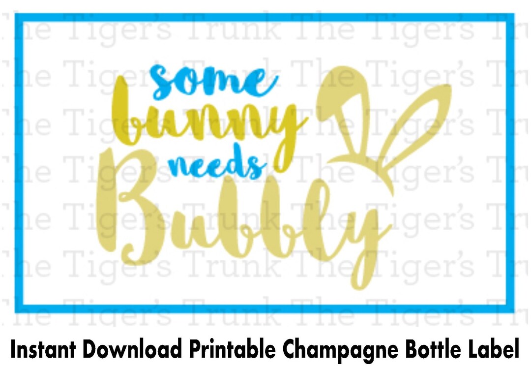 Some Bunny Needs Bubbly Easter Champagne Bottle Label, Printable ...
