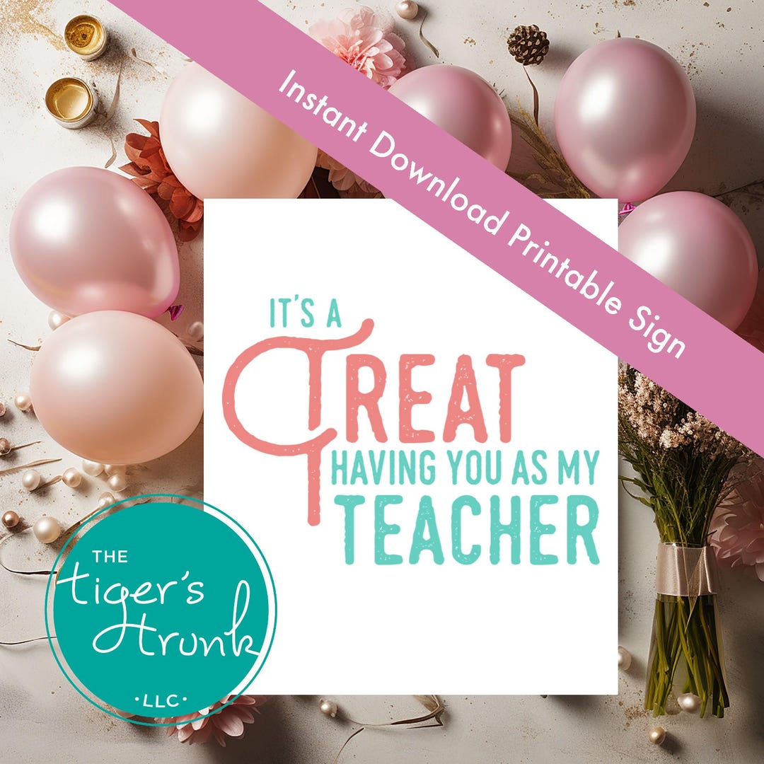 Teacher Appreciation Sign Printable, It’s a Treat Having You as My ...