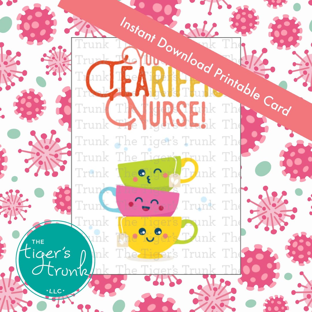 Printable Nurse Appreciation Card, You Are a Teariffic Nurse, Tea ...