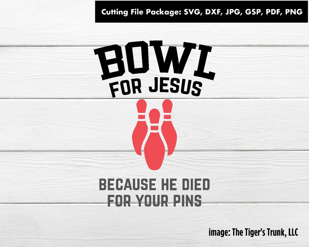 Bowling Svg, Bowl for Jesus Cutting Files, Funny Christian Svg ...