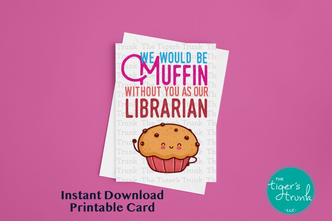 Digital Printable Librarian Appreciation Card, Instant Download Muffin ...