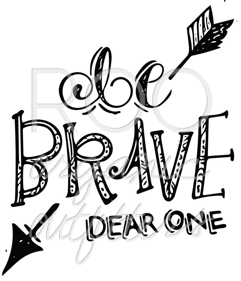 INSTANT DOWNLOAD be Brave Dear One Digital Printable Black and White ...