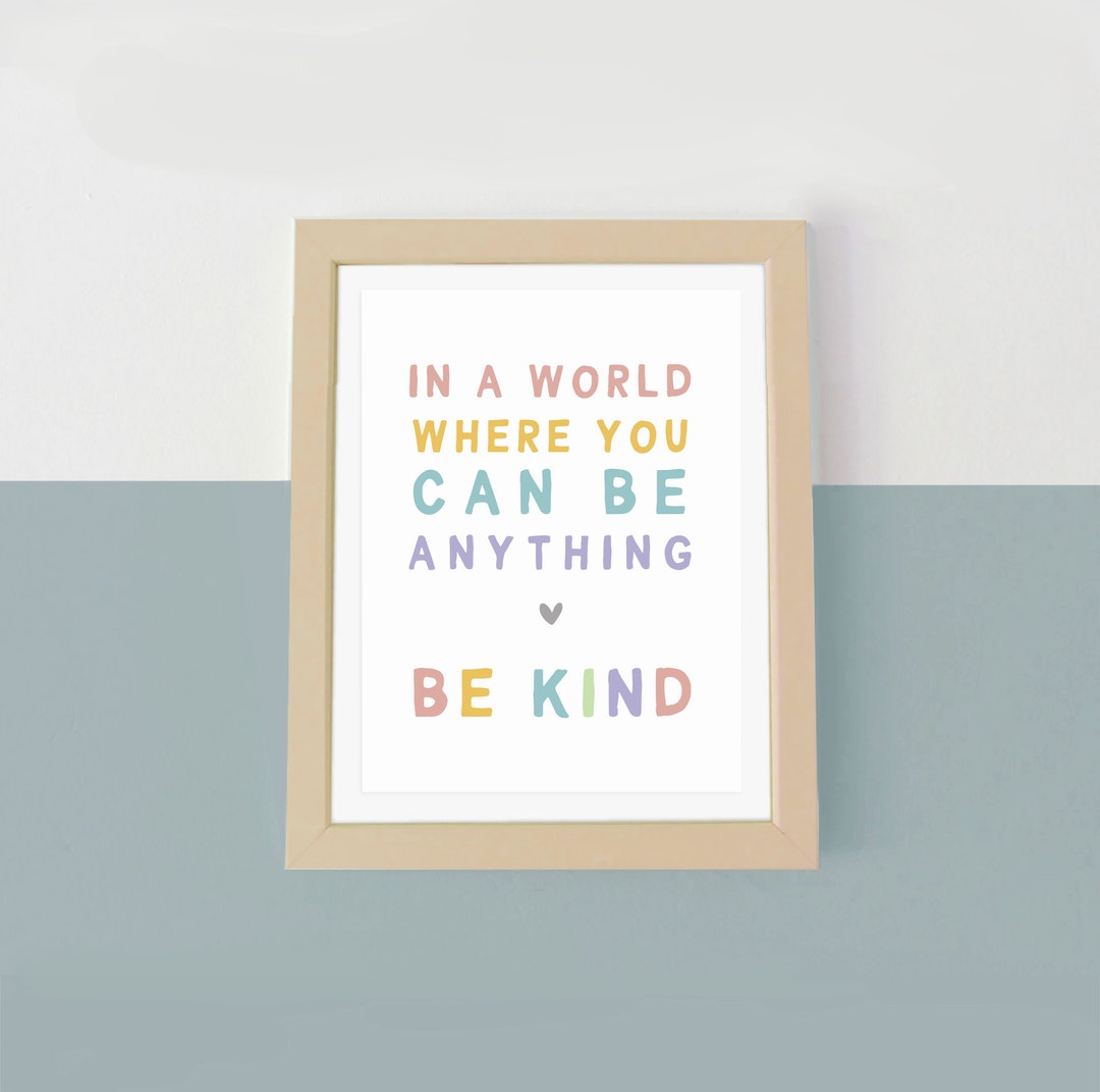 In a World Where You Can Be Anything Be Kind Print Printable Quote ...