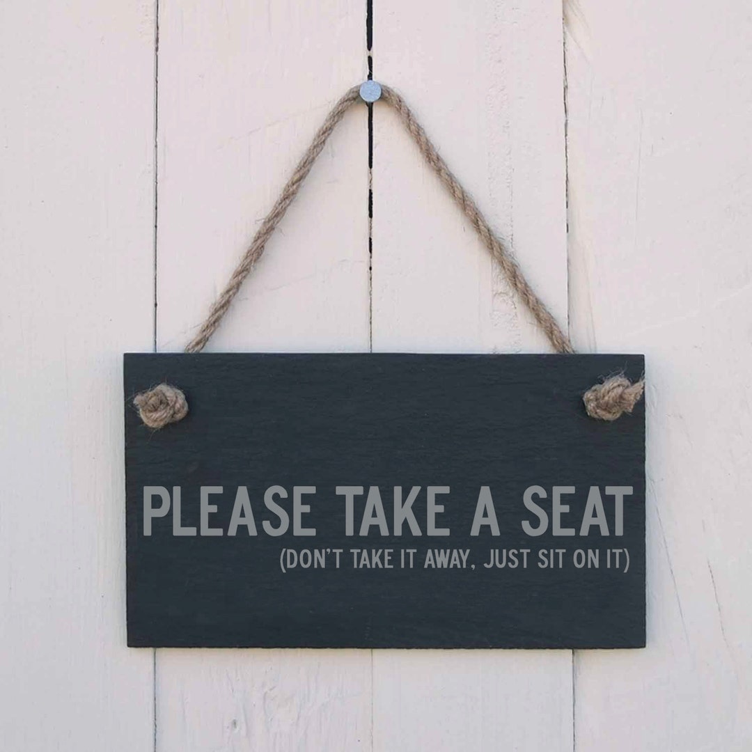 Hanging Sign 'please Take a Seat (don't Take It Away Just Sit on It ...