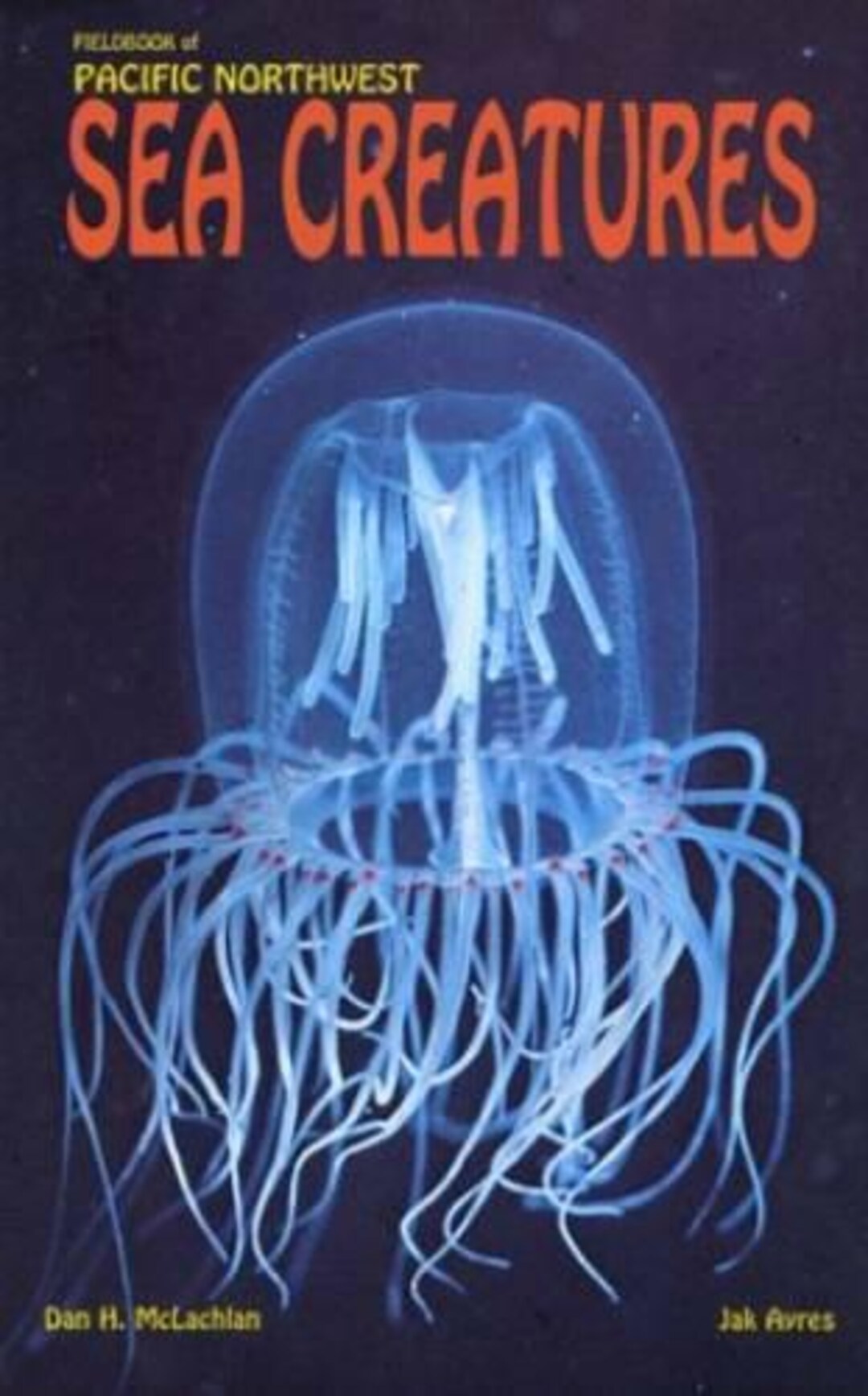 Sea Creatures, Pacific Northwest , Fieldbook Of,. 1979 Paperback in ...