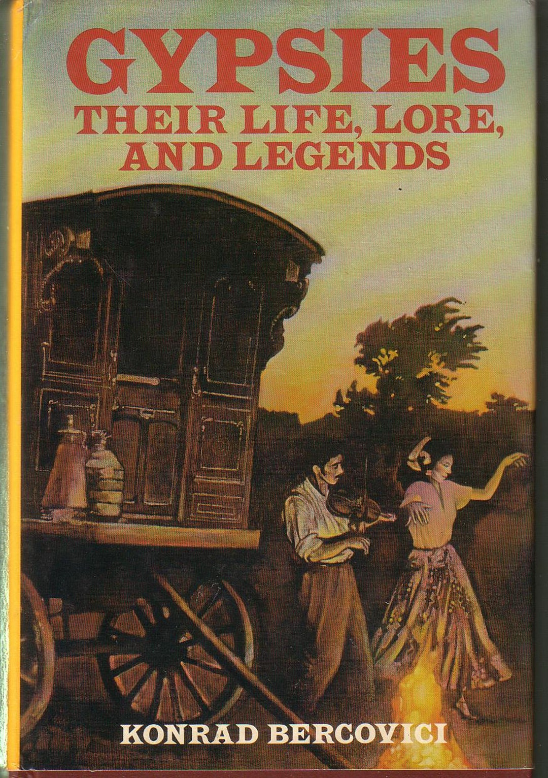GYPSIES Their Life, Lore, and Legends by Konrad Bercovici. 1983 ...