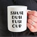 Shuh Duh Fuh Cup Sticker Cup Decal Funny Decal Cup - Etsy