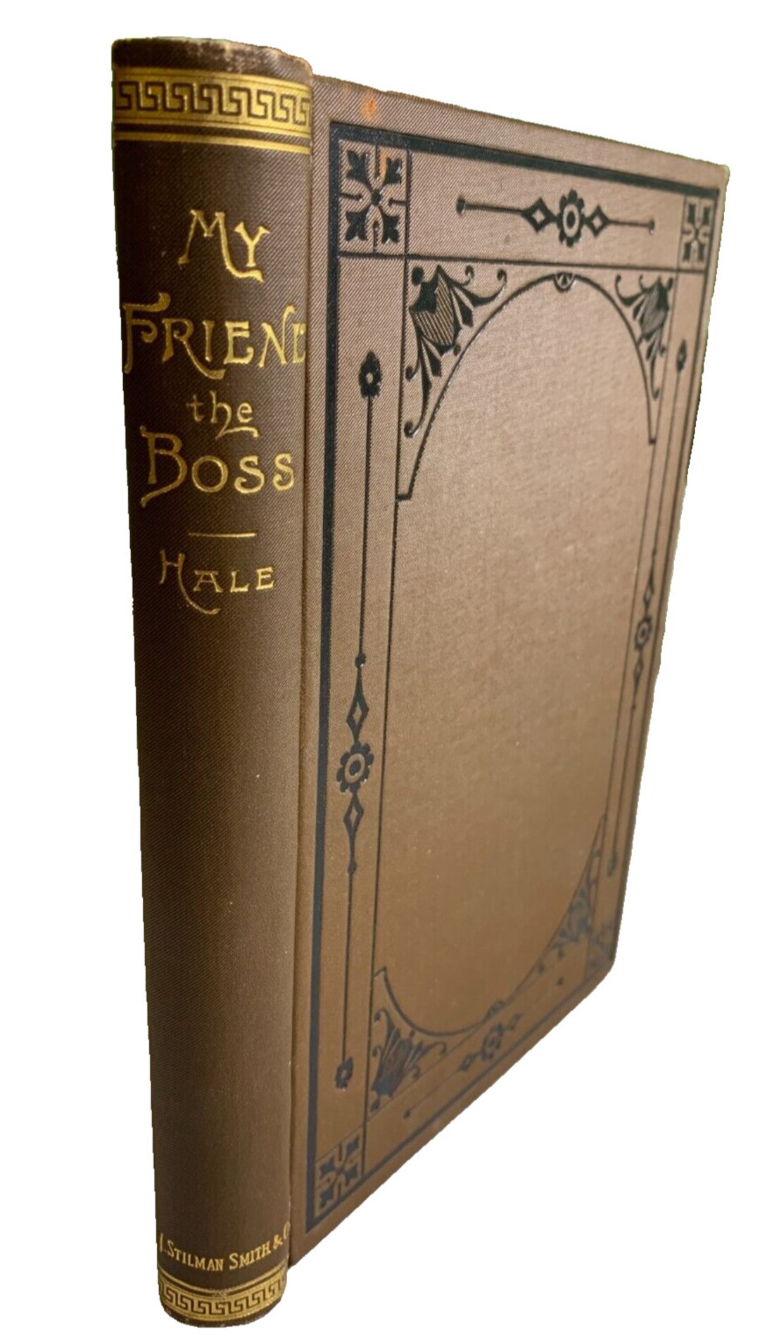 Antique Victorian Ornate Embossed Book My Friend the Boss Hale 1888 1st ...